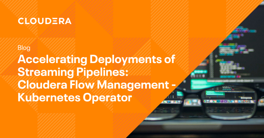 Accelerating Deployments of Streaming Pipelines | Blog | Cloudera