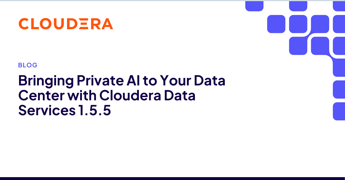 Bringing Private AI To Your Data Center with Cloudera Data Services 1.5 ...