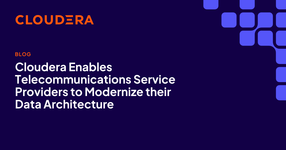 Cloudera Enables Telecommunications Service Providers to Modernize ...