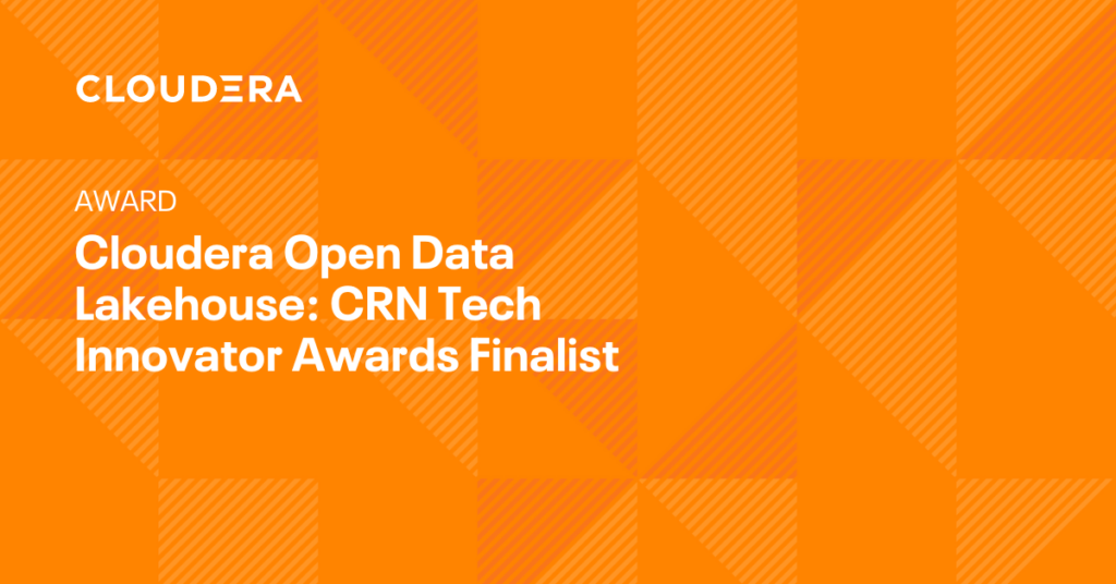 Cloudera Open Data Lakehouse Named a Finalist in the CRN Tech Innovator Awards | Blog | Cloudera