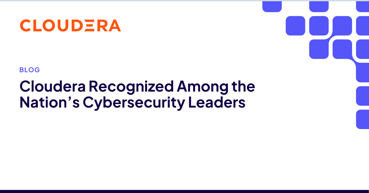 Cloudera Recognized Among the Nation’s Cybersecurity Leaders | Blog | Cloudera