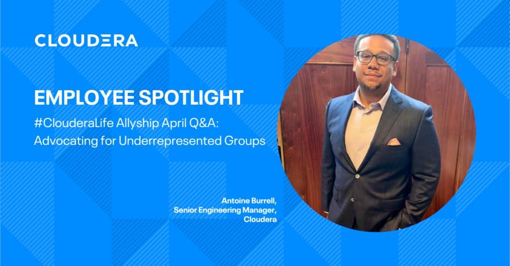 #ClouderaLife Allyship April Q&A with Antoine Burrell | Blog | Cloudera