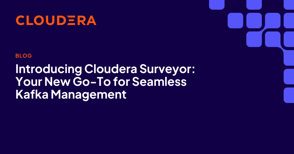 Introducing Cloudera Surveyor: Your New Go-To for Seamless Kafka Management