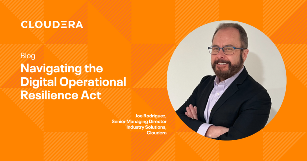Navigating the Digital Operational Resilience Act | Blog | Cloudera