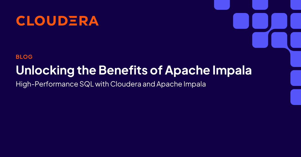Unlocking the Benefits of Apache Impala
