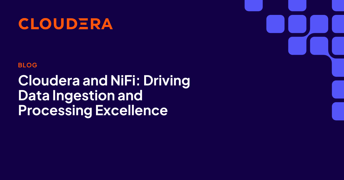 Cloudera and NiFi: Driving Data Ingestion and Processing Excellence | Blog | Cloudera