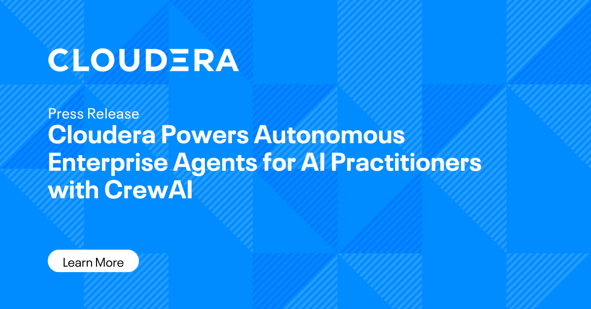 Cloudera Powers Autonomous Enterprise Agents For Ai Practitioners With