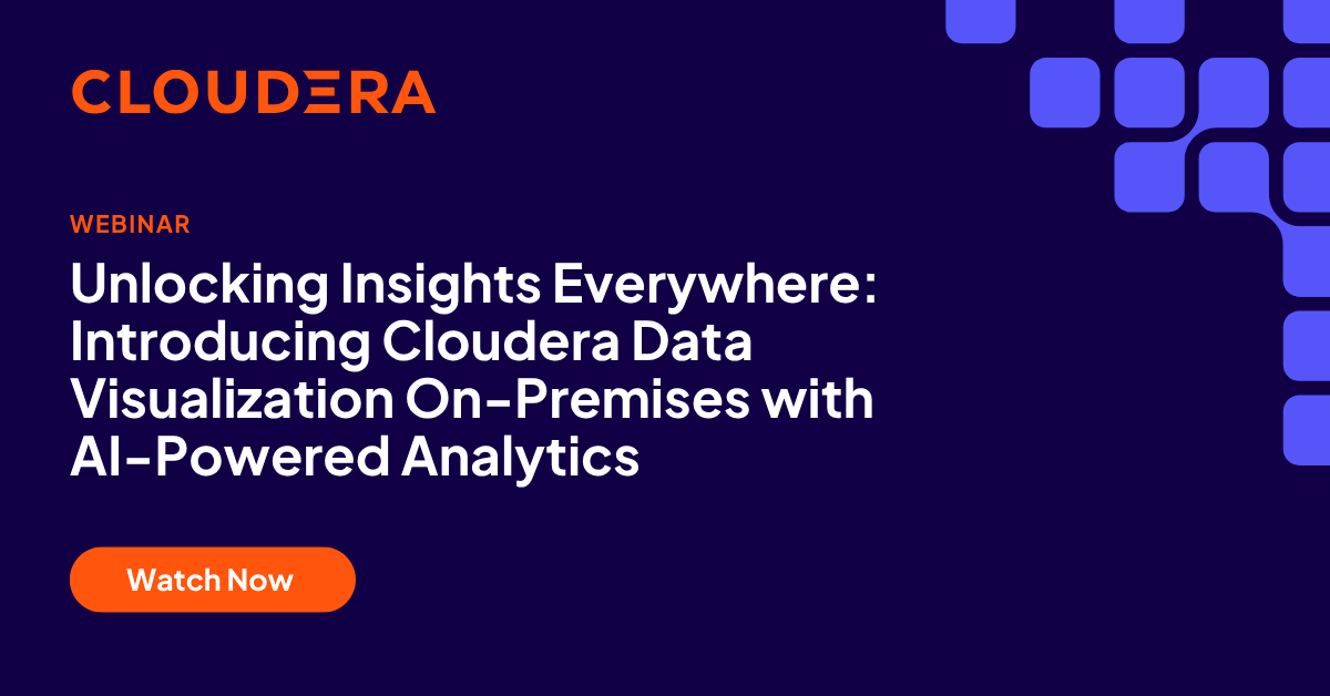 Unlocking Insights Everywhere: Introducing Cloudera Data Visualization On-Premises with AI ...
