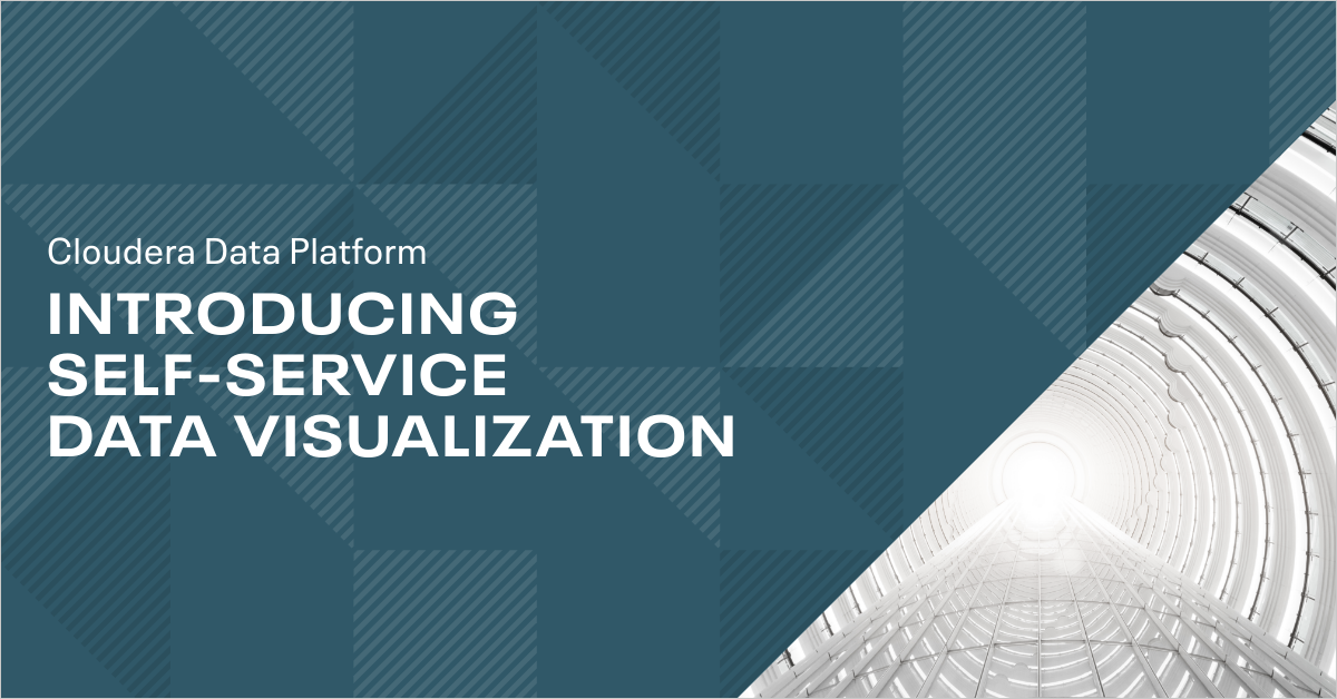 Introducing Self Service Data Visualization On Cloudera Cloudera