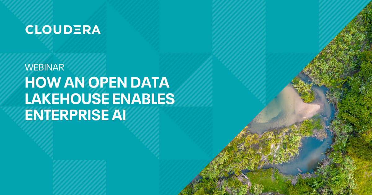How the Open Data Lakehouse Enables Enterprise AI | Webinar | Cloudera How the Open Data Lakehouse Enables Enterprise AI | Webinar | Cloudera